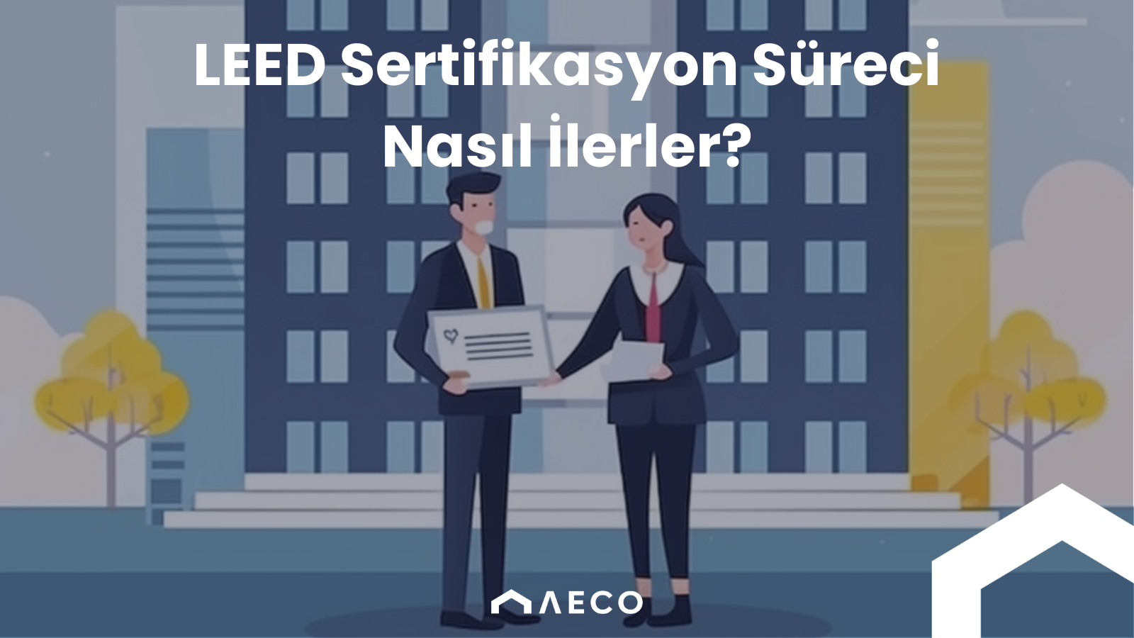 LEED Sertifikasyon Süreci Nasıl İlerler? - AECO - 14/03/2025 LEED Sertifikasyon Süreci Nasıl İlerler? - AECO - 14/03/2025